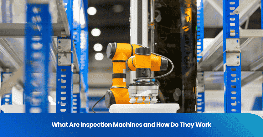 What Are Inspection Machines and How Do They Work-What Are Inspection ...