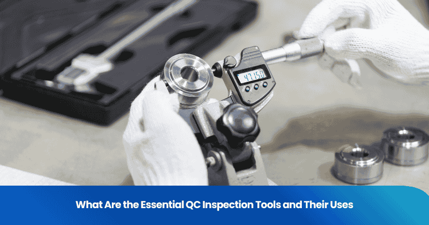 What Are the Essential QC Inspection Tools | TradeAider
