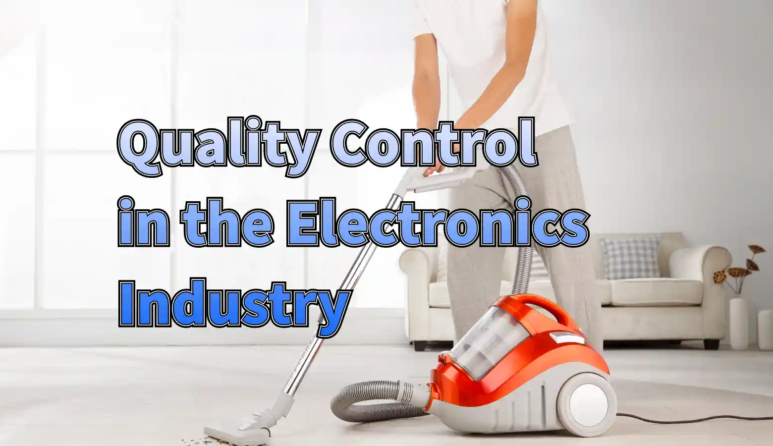 How to Implement Effective Quality Control in the Electronics Industry ...