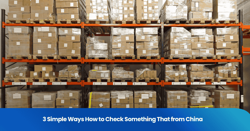 3 Simple Ways How to Check Something That from China | TradeAider