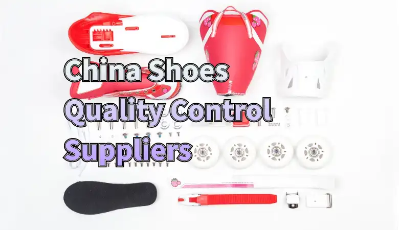 China Shoes Quality Control for Trusted Suppliers | TradeAider