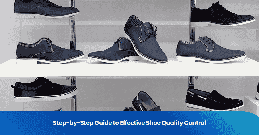 Step-by-Step Guide to Effective Shoe Quality Control | TradeAider