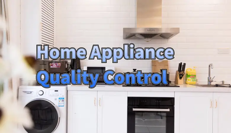 Why Your Business Needs a Home Appliance Quality Control Company ...